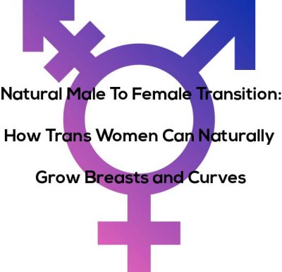 Natural Male To Female Transition: How Trans Women Can Naturally Grow ...
